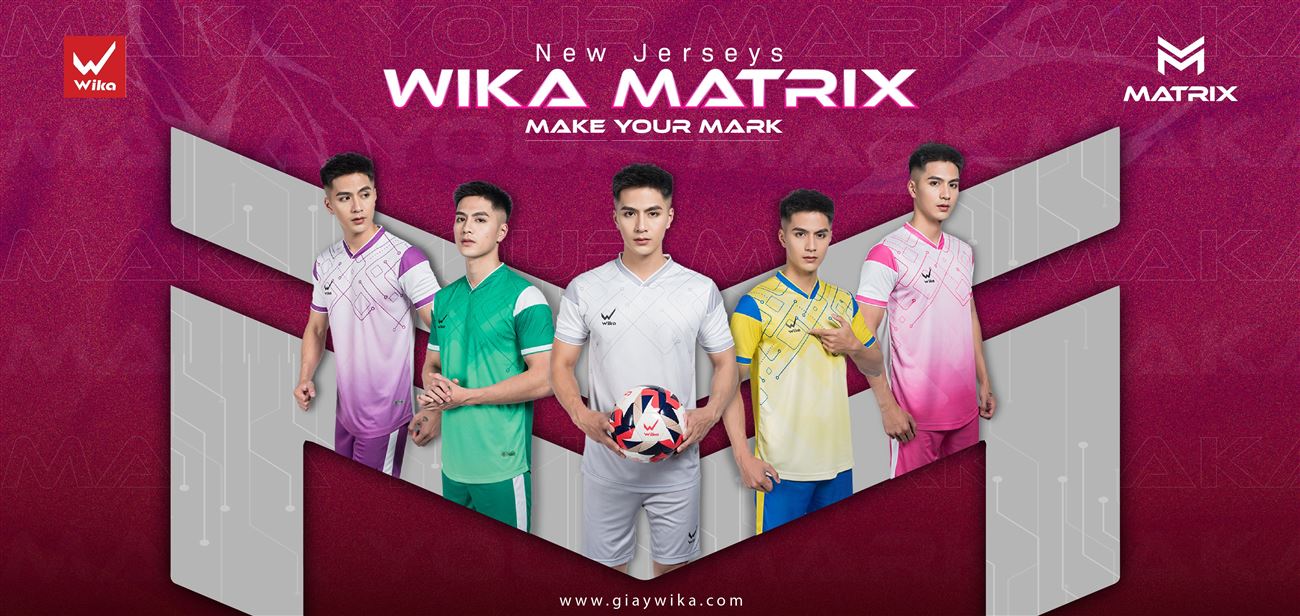 Mở bán chính thức áo đấu Wika Matrix - Make Your Mark